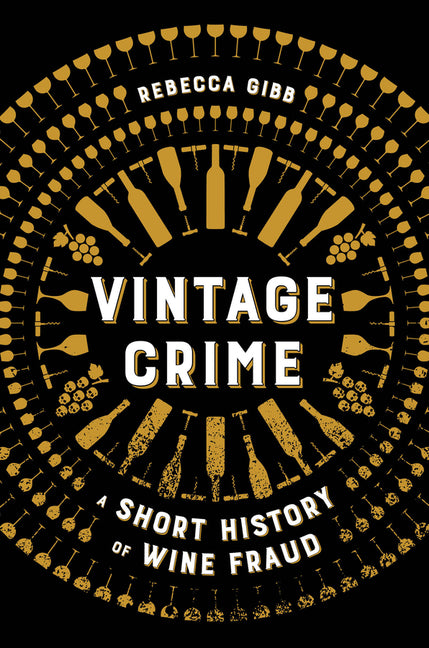 Vintage Crime: A Short History of Wine Fraud – tia book cellar